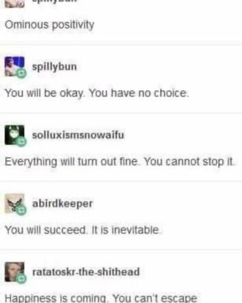 50 Funny Ominous Positivity Memes Will Uplift You, Or Else