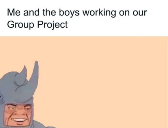 40 Group Project Memes You'll Appreciate If You've Ever Been Let Down ...