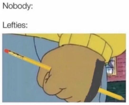Left-Handed Memes Because We Already Used All Of The Right-Handed Ones ...