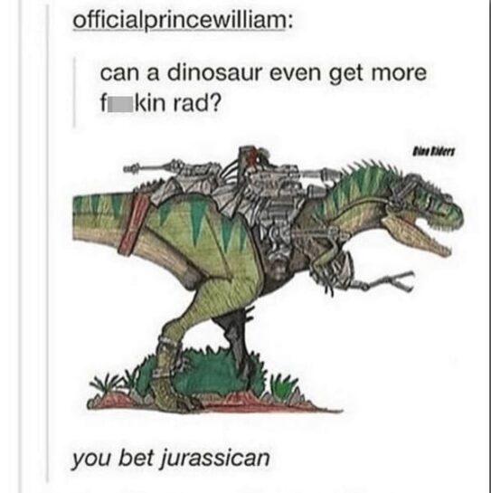 Dinosaurs May Be Extinct But These Memes Will Be Around Forever (28 Memes)