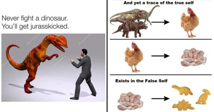 Dinosaurs May Be Extinct But These Memes Will Be Around Forever (28 Memes)
