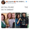 There Are Just Too Many Hilarious “Fall Plans Vs. Delta Variant" Memes ...