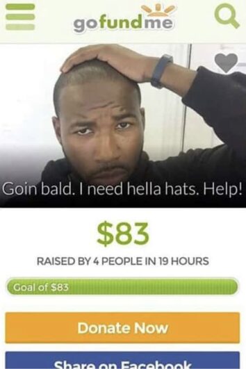 25 Ridiculous Gofundme Campaigns We Can't Believe Got A Single Cent