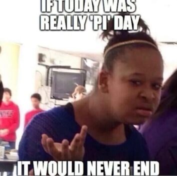 40 Funny Pi Day Memes To Help Nerds Celebrate Our Most "Irrational" Holiday