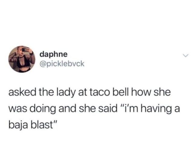 35 Funny Taco Bell Memes That'll Make You Not Only Live, But Laugh Más