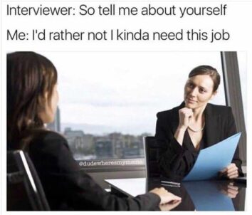 45 Funny Job Interview Memes For People Whose Biggest Weakness Is ...