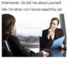 45 Funny Job Interview Memes For People Whose Biggest Weakness Is Looking At Memes Instead Of ...