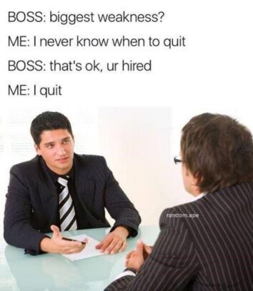 45 Funny Job Interview Memes For People Whose Biggest Weakness Is Looking At Memes Instead Of ...