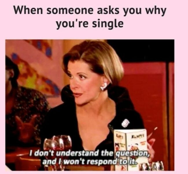40 Deeply Relatable Single Memes For All You "Forever Alones"