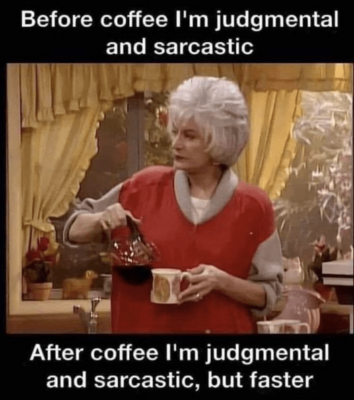 30 Coffee Memes So Strong You Should Read Them On The Toilet