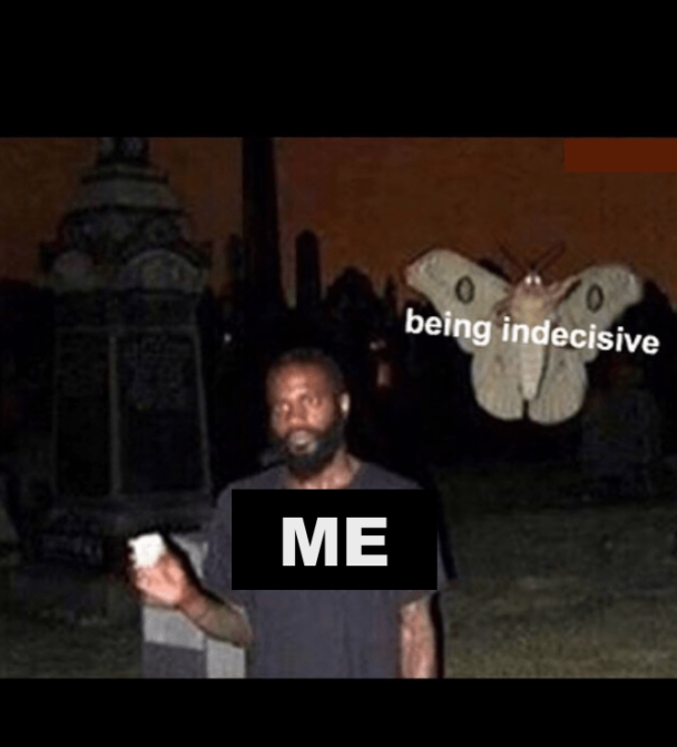 Funny Indecisive Memes For Folks Who Probably Even Had A Hard Time ...