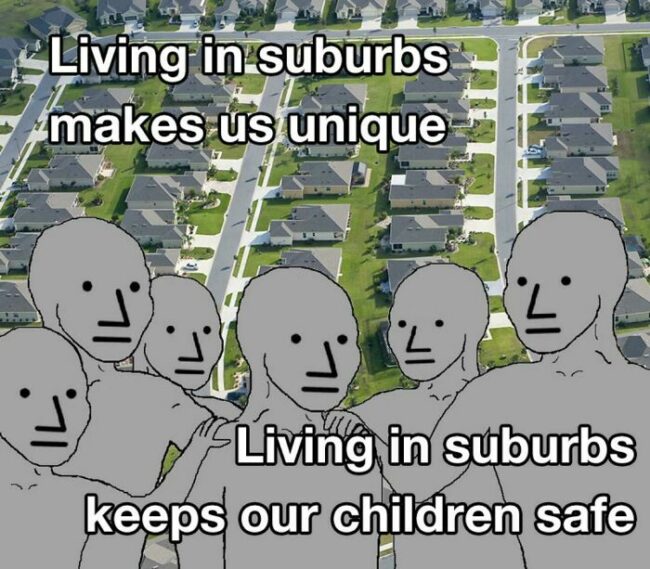 40 Painfully Hilarious Memes About Living In "Suburban Hell"