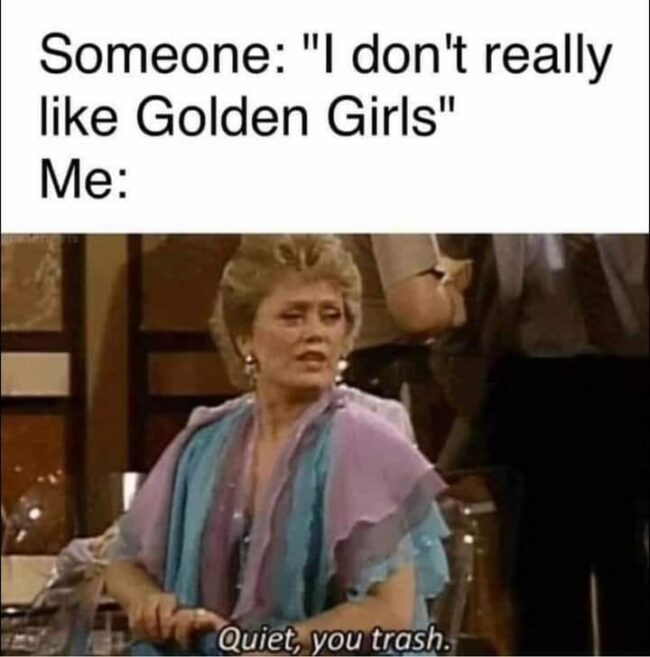 50 Funniest Golden Girls Memes And One-Liners To Thank You For Being A ...