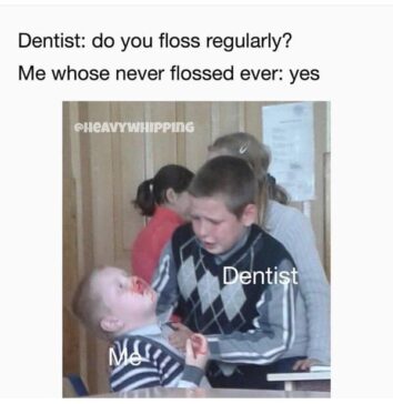 35 Funny Dentist Memes That Take The Edge Off Dental Visits