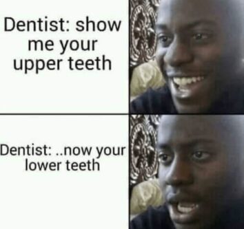 35 Funny Dentist Memes That Take The Edge Off Dental Visits