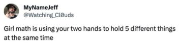 30 Hilarious Examples Of Girl Math That Only Add Up For Women
