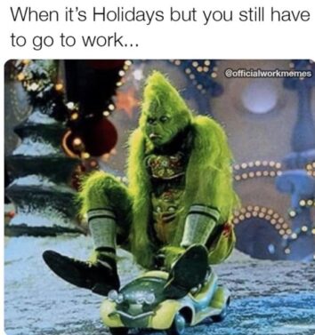 40 Christmas Work Memes For Grinch Employees Pretending To Work This ...