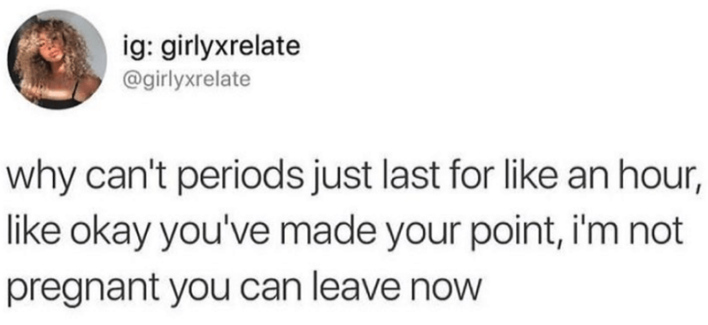 40 Hilarious Period Memes You Can Soak Up Like A Tampon