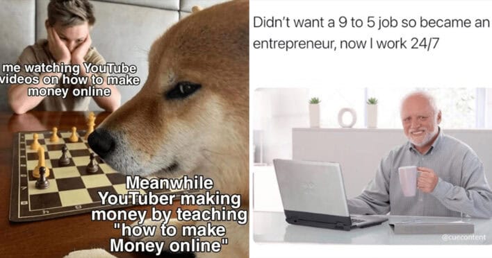30 Entrepreneur Memes Out Here Just Trying To Make An Honest Buck