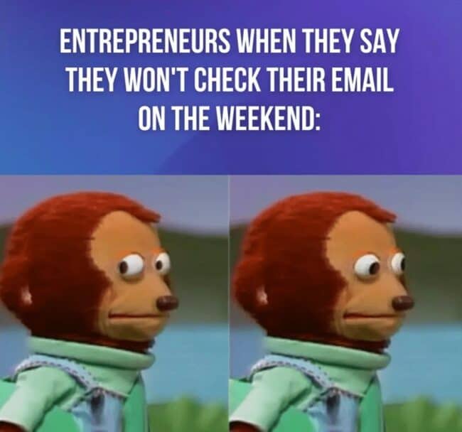 30 Entrepreneur Memes Out Here Just Trying To Make An Honest Buck