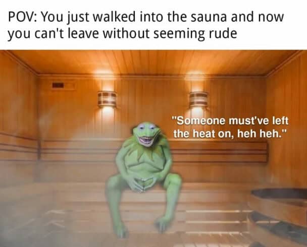 21 Sauna Memes To Help You Relax After A Hard Day Of Doing Nothing
