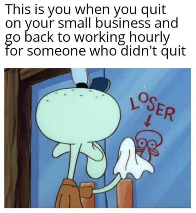 30 Entrepreneur Memes Out Here Just Trying To Make An Honest Buck