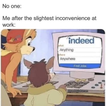 45 Work Memes That Perfectly Capture The Pain And Humor Of Finding A Job
