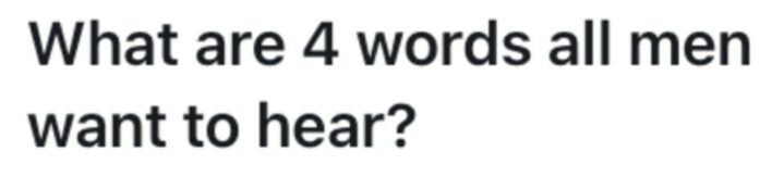 32 Wholesome And Funny 4 Words Phrases Every Man Wants To Hear