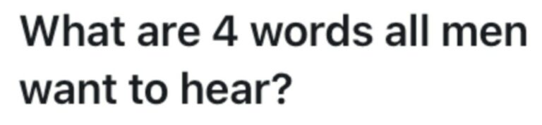 32 Wholesome And Funny 4 Words Phrases Every Man Wants To Hear