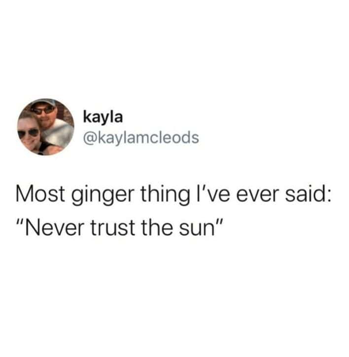 40 Funny Redhead Memes For Ginger Girls Trying Not To Sunburn