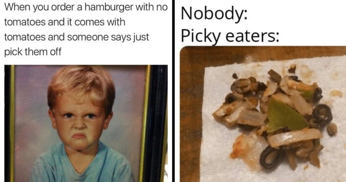 35 Picky Eater Memes You Can Just Pick Off If You Don't Like Them