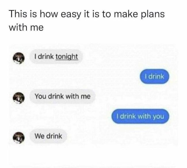 50 Relatable Drinking Memes For Boozehounds Who Love To "Just Have One ...