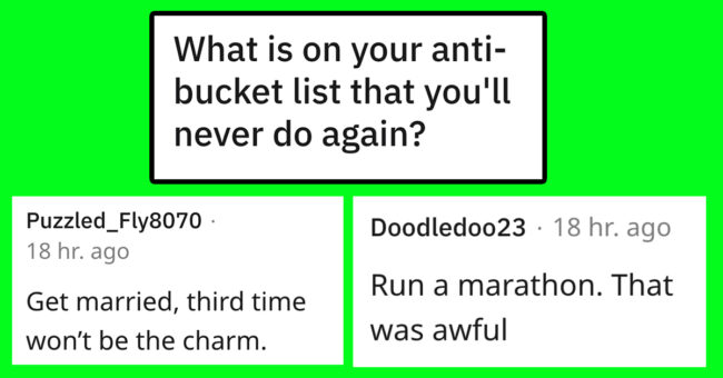 25 People Share The "Anti Bucket List" Items They'll Never Try Again