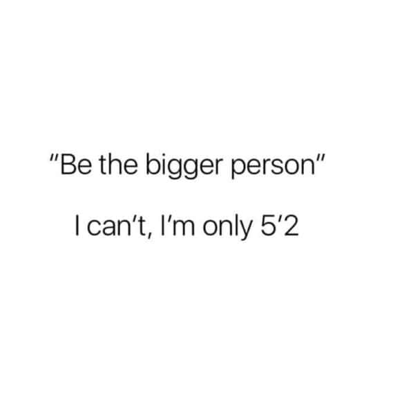 34 Short People Memes For Our Height Challenged Friends Way Down There