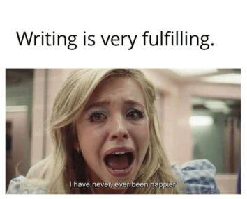35 Relatable Writing Memes For Struggling Authors Battling The Blank Page