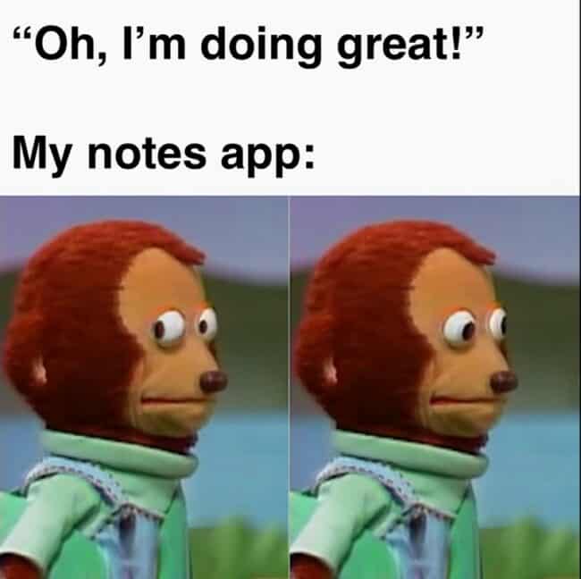 40 Notes App Memes For Everyone Writing In There Instead Of Going To ...