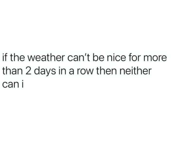 25 Funny Memes About That Time Of Year When The Weather Can't Decide If ...