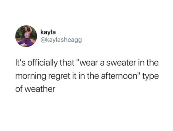 25 Funny Memes About That Time Of Year When The Weather Can't Decide If ...