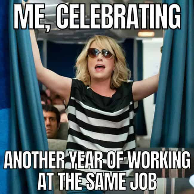45 Hilarious Work Anniversary Memes For Employees Trapped In A Dead-End Job