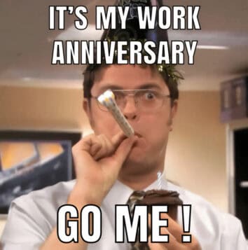 45 Hilarious Work Anniversary Memes For Employees Trapped In A Dead-End Job