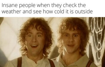 35 Funny Cold Weather Memes To Keep You Laughing Through Layering Season