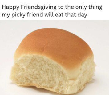 35 Funny Friendsgiving Memes That’ll Make You Thankful For Your Chosen ...