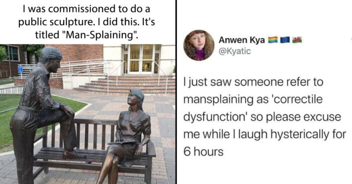 34 Funny Mansplaining Memes That'll Have You Rolling Your Eyes And Laughing