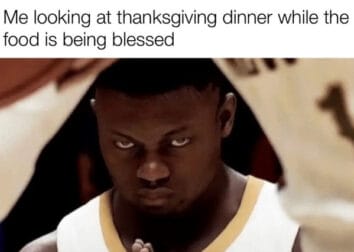 45 Funniest Thanksgiving Memes To Laugh At While The Rest Of Family Argues