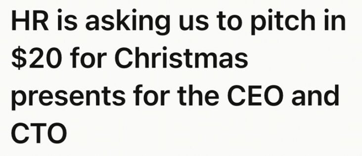 Employee Outraged When Asked To Contribute $20 To CEO's Christmas Present