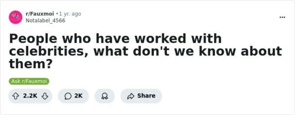 30 People Who Worked With Celebrities Share What They're Really Like ...