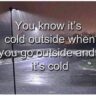 39 Funniest Cold Weather Memes For People Who Are One Shiver Away From ...