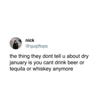 35 Funny Dry January Tweets To Keep You Going Until February