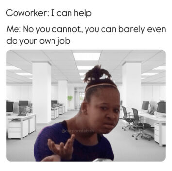 40 Funny Work Memes To Drop In The Office Group Chat