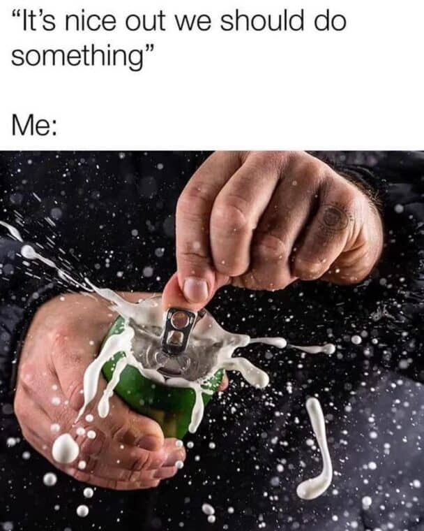 40 Funny Beer Memes To Laugh At Just As Soon As You Crack Open A Cold One